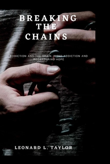 BREAKING THE CHAINS: addiction and the brain, weed addiction and ...