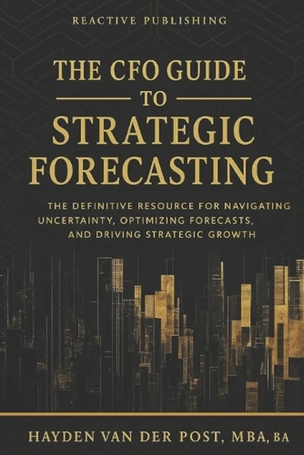 THE CFO GUIDE to Strategic Forecasting & Scenario Planning: The ...