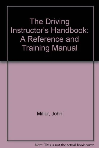 THE DRIVING INSTRUCTOR'S Handbook: A Reference and Training Man ...