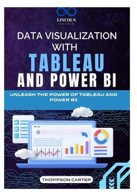 DATA VISUALIZATION WITH Tableau and Power BI: Unleash the Power of ...