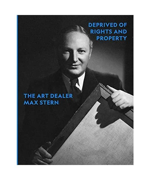 DEPRIVED OF RIGHTS and Property. The Art Dealer Max Stern: Ausst. Kat ...