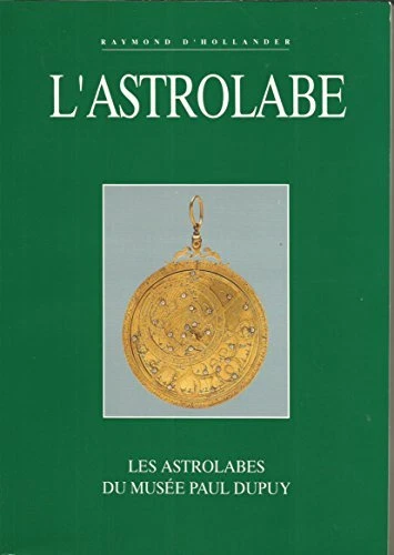 L'ASTROLABE : LES astrolabes du Musée Paul Dupuy EUR 150,00 - PicClick FR