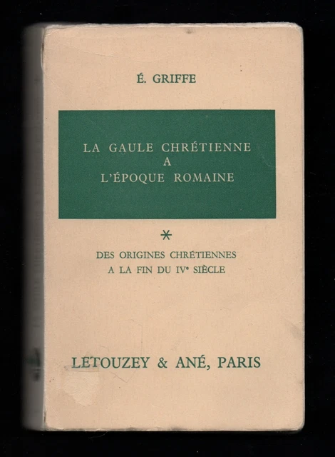 LA GAULE CHRÉTIENNE à l'époque Romaine - Tome 1 - É. Griffe EUR 39,00 ...