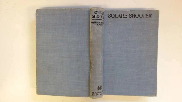 SQUARE-SHOOTER WILLIAM MACLEOD Raine 1935 Hodder and Stoughton - Good £ ...