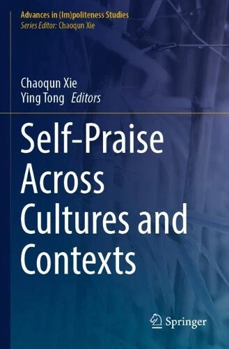 SELF PRAISE ACROSS Cultures and Contexts by Chaoqun Xie $258.00 ...