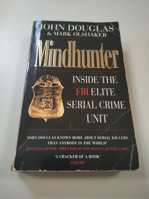 MINDHUNTER: INSIDE THE FBI's Elite Serial Crime Unit By John Douglas ...