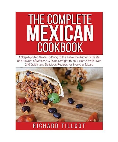 THE COMPLETE MEXICAN Cookbook: A Step-by-Step Guide To Bring to the ...