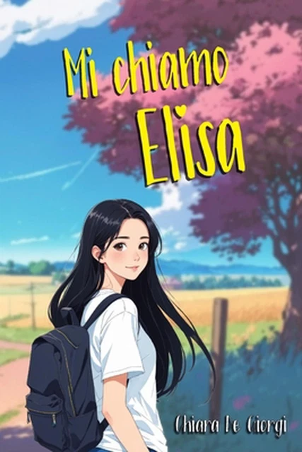MI CHIAMO ELISA: Young Adult Romance, Amicizia e Amore by Chiara de ...