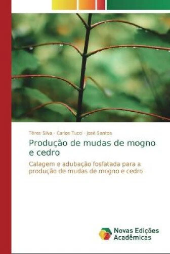 PRODUÇÃO DE MUDAS de mogno e cedro [Portuguese] by Silva, Têres $102.00 ...