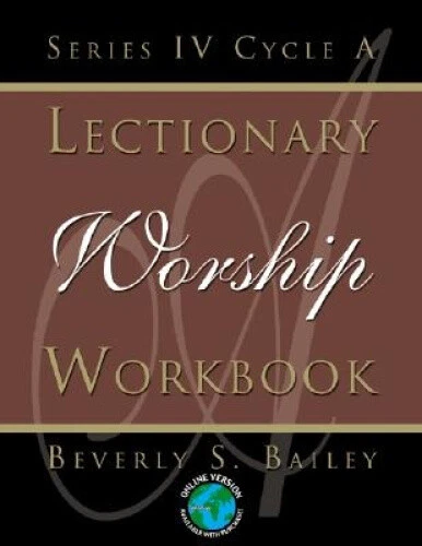 LECTIONARY WORSHIP WORKBOOK, Series IV, Cycle a by Beverly S. Bailey ...