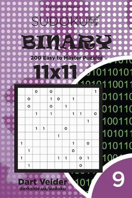 SUDOKU BINARY - 200 puzzles faciles à maîtriser 11x11 (Volume 9) par Dart Veider (Anglais EUR 13 ...