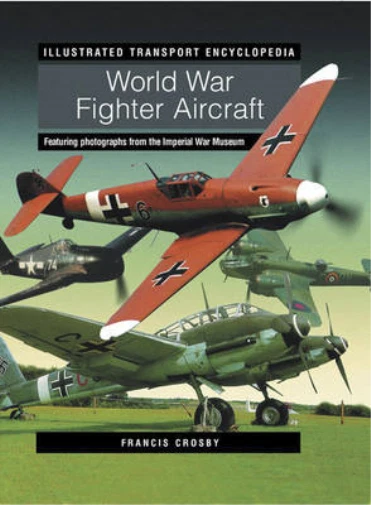 ILLUSTRATED TRANSPORT ENCYCLOPEDIA: World War II Fighter Aircraft ...