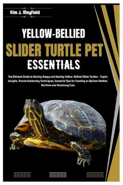 YELLOW-BELLIED SLIDER TURTLE Pet Essentials: The Ultimate Guide to Raising Happy £16.99 ...