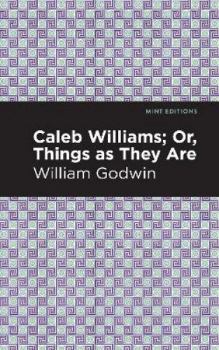CALEB WILLIAMS; OR, Things as They Are (Mint Editions) by William Godwin $31.88 - PicClick AU