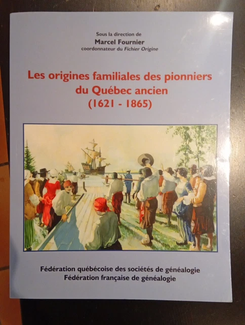 LES ORIGINES FAMILIALES des pionniers du Québec ancien (1621-1865) EUR ...
