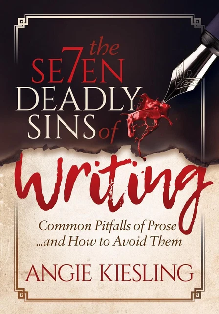 THE 7 DEADLY Sins (of Writing): Common Pitfalls of Prose...and how to ...