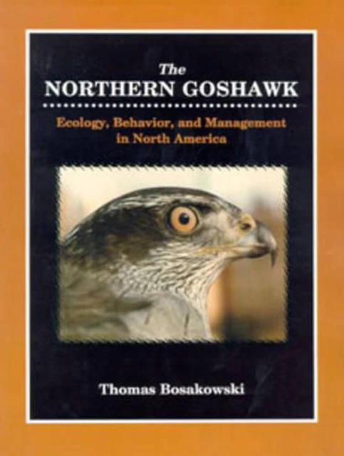 NORTHERN GOSHAWK: ECOLOGY, Behavior, and Management in North America by ...