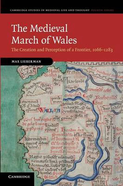 MEDIEVAL MARCH OF Wales: The Creation and Perception of a Frontier ...