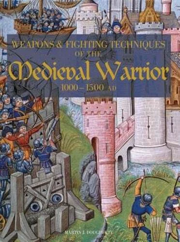 WEAPONS AND FIGHTING Techiniques of the Medieval Warrior: 1000-1500 AD ...