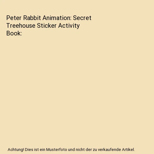PETER RABBIT ANIMATION: Secret Treehouse Sticker Activity Book £4.54 ...