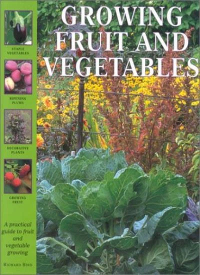 GROWING FRUIT AND Vegetables (Garden Library) By Richard Bird,Peter ...