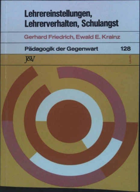 LEHREREINSTELLUNGEN, LEHRERVERHALTEN, SCHULANGST. Friedrich, Gerhard ...