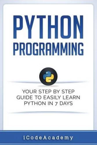 PYTHON PROGRAMMING: YOUR Step By Step Guide To Easily Learn Python in ...