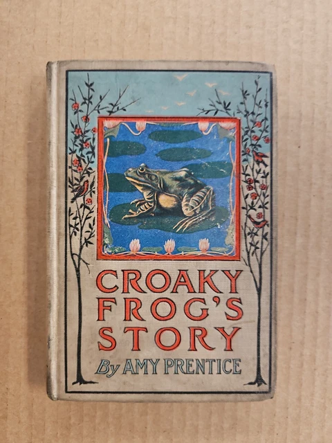 1906 CROAKY FROG'S STORY par Amy Prentice HC PREMIÈRE ÉDITION 1er ...