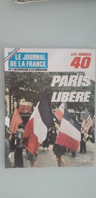LE JOURNAL DE LA FRANCE. LES ANNEES 40. n° 173. La 2è D.B. entre à ...