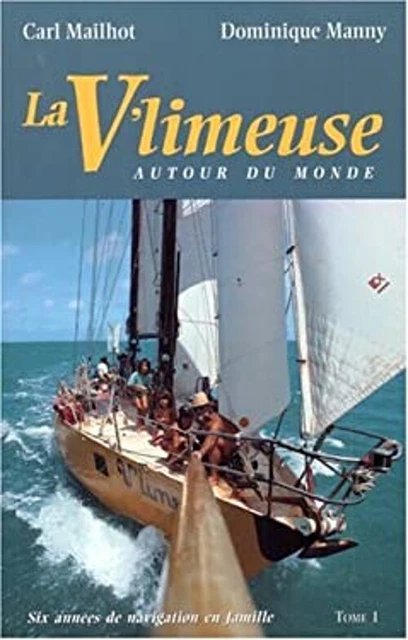 V'LIMEUSE AUTOUR DU Monde Vol. 1: Six Annees De Navigation En Fa EUR 6 ...