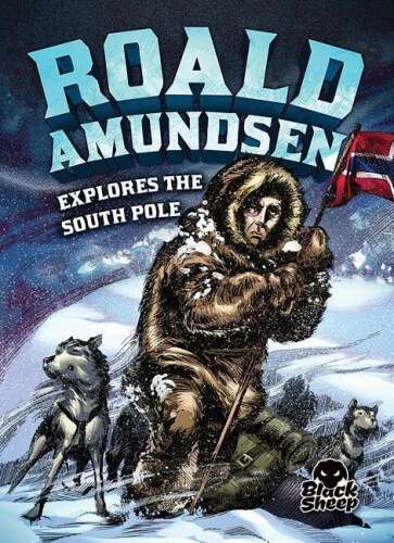 ROALD AMUNDSEN EXPLORES the South Pole (Extraordinary Explorers) NEUF ...