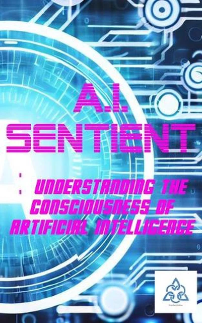 A.I. SENTIENT: EXPLORING the Consciousness of Artificial Intelligence by Tomos W EUR 28,31 ...