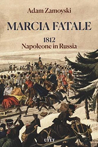 MARCIA FATALE. 1812. Napoleone in RussiaZamoyski, Adam EUR 40,00 ...