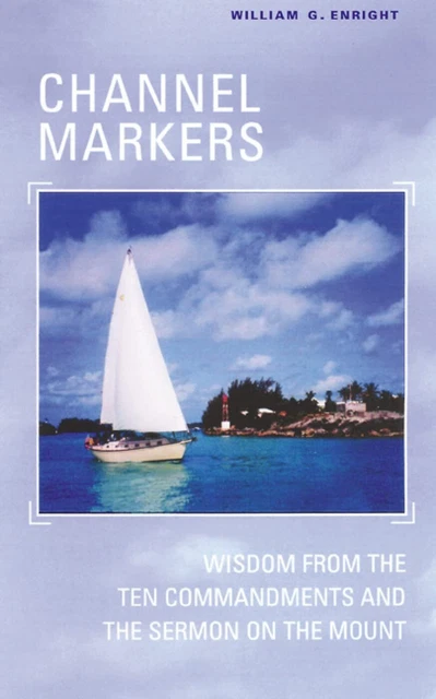 CHANNEL MARKERS: WISDOM from the Ten Commandments and the Sermon on the ...