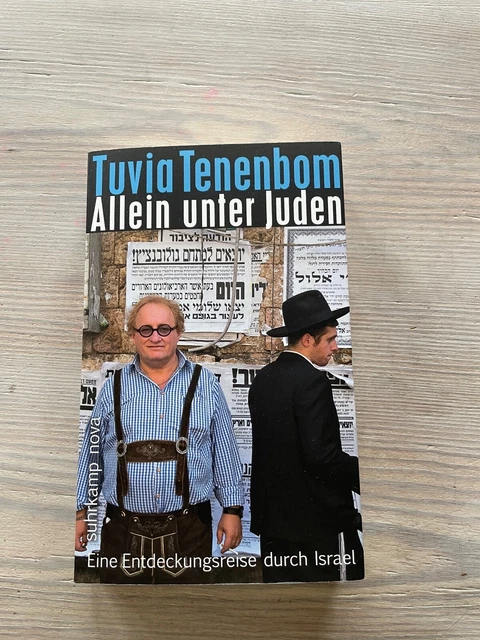 ALLEIN UNTER JUDEN: Eine Entdeckungsreise durch Israel, Tuvia Tenenbom ...