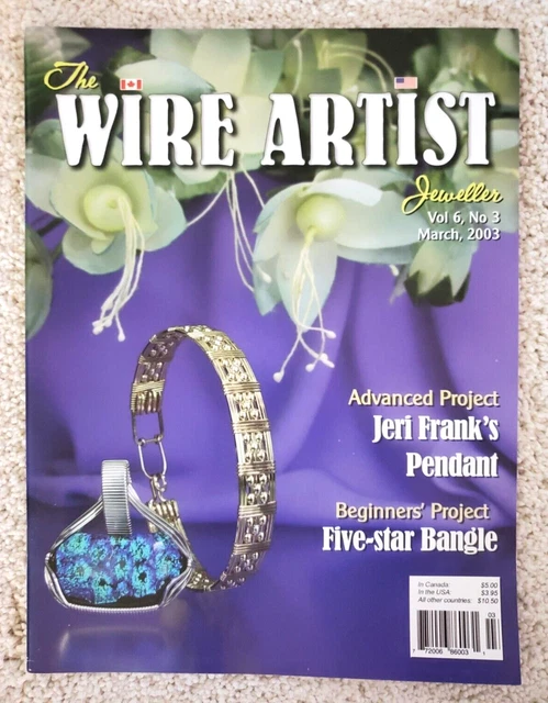 WIRE ARTIST JEWELLER Magazine Vol 6 No 3 March, 2003 Advanced/Beginner ...