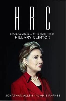 HRC: STATE SECRETS and the Rebirth of Hillary Clinton, Allen, Jonathan ...