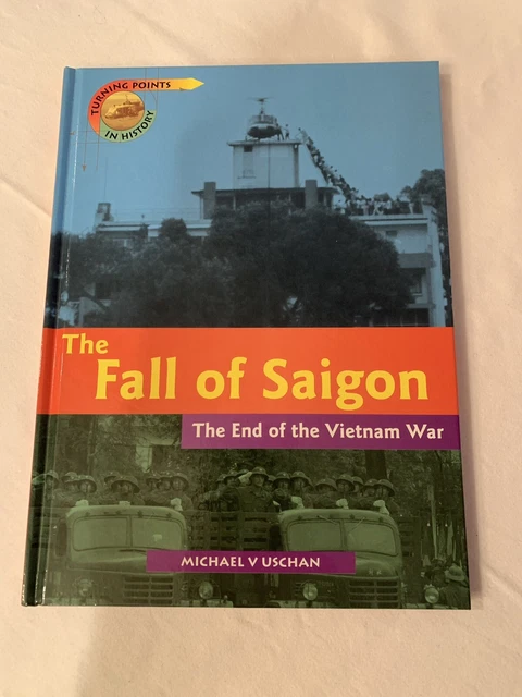 TURNING POINTS IN History The Fall of Saigon End of the Vietnam War ...