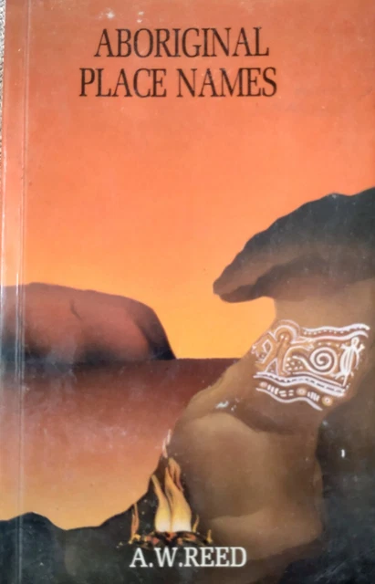 ABORIGINAL PLACE NAMES and Their Meanings A W Reed softcover 1988 Rare ...