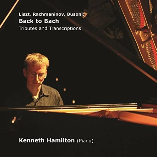 PFCD061 KENNETH HAMILTON Liszt, Rachmaninov, Busoni: Back To Bach ...