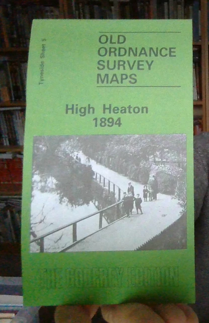MAP OF HIGH Heaton 1894: Tyneside Sheet 5 by Les Turnbull NEW £4.50 ...