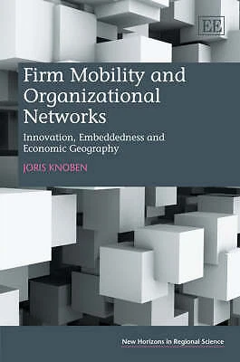 FIRM MOBILITY AND Organizational Networks: Innovation, Embeddedness and ...