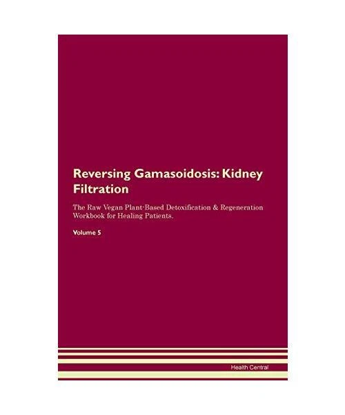 REVERSING GAMASOIDOSIS: KIDNEY Filtration The Raw Vegan Plant-Based ...