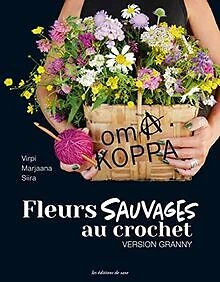 FLEURS SAUVAGES AU crochet - Version Granny de Virpi Marja... | Livre ...