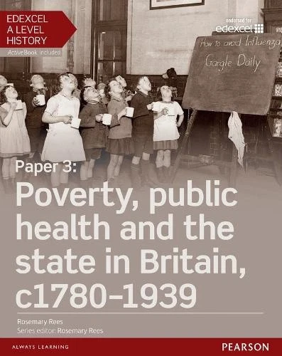 EDEXCEL A LEVEL History, Paper 3: Poverty, public health and the state ...
