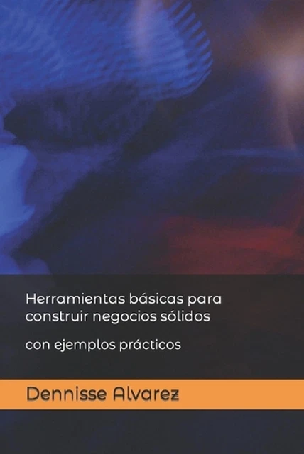 HERRAMIENTAS BSICAS PARA construir negocios slidos: con ejemplos pr ...