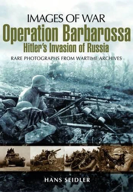OPERATION BARBAROSSA: HITLER'S Invasion of Russia (Images of War Series ...