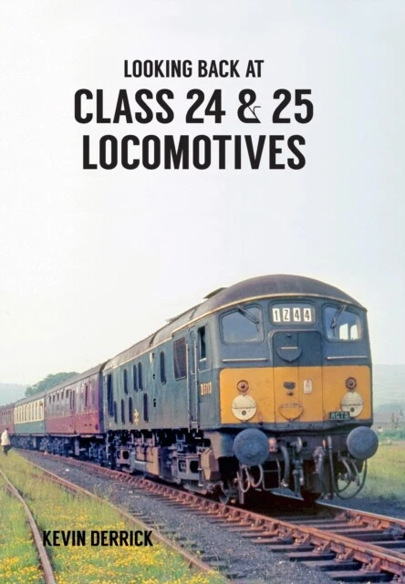 LOOKING BACK AT Class 24 & 25 Locomotives by Kevin Derrick ...