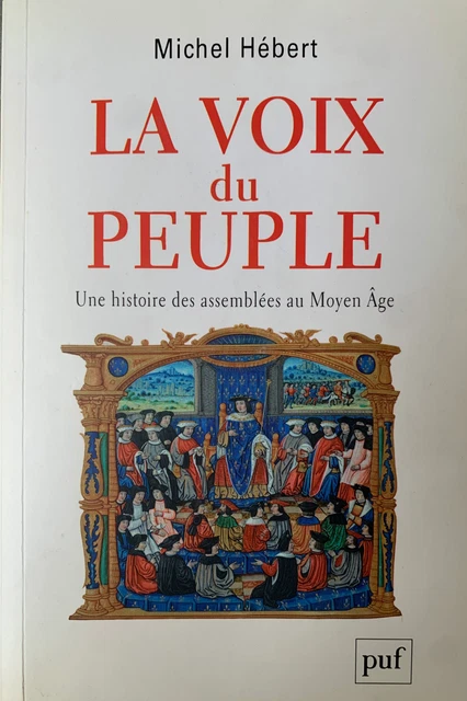 MICHEL HÉBERT: LA voix du peuple. Une histoire des assemblées au Moyen Age, 2018 EUR 8,00 ...