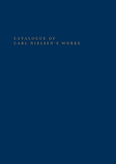 CATALOGUE DES ŒUVRES de Carl Nielsen par Niels Bo Foltmann (anglais ...
